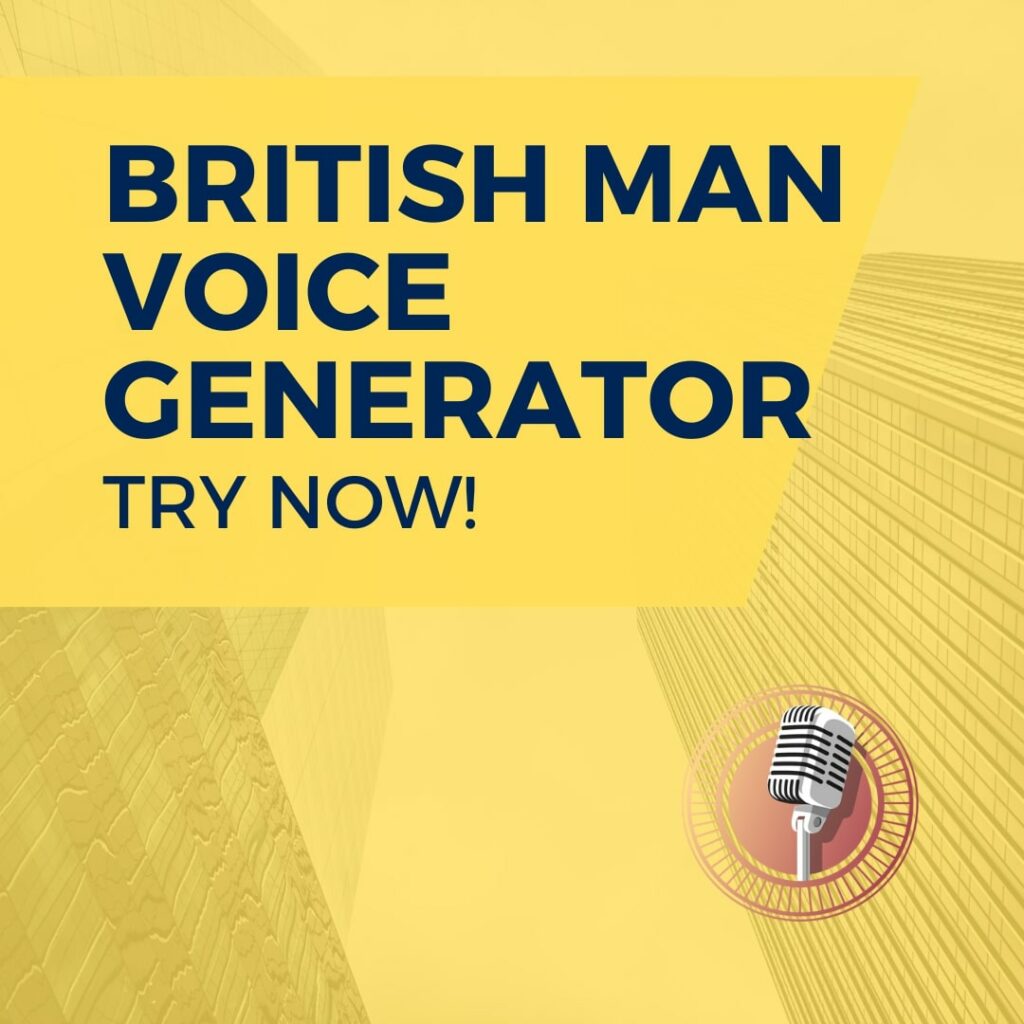 The Best British Man Voice Generator (2023 Updated Version)