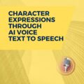 Character Voice Generation through AI Text to Speech Solution